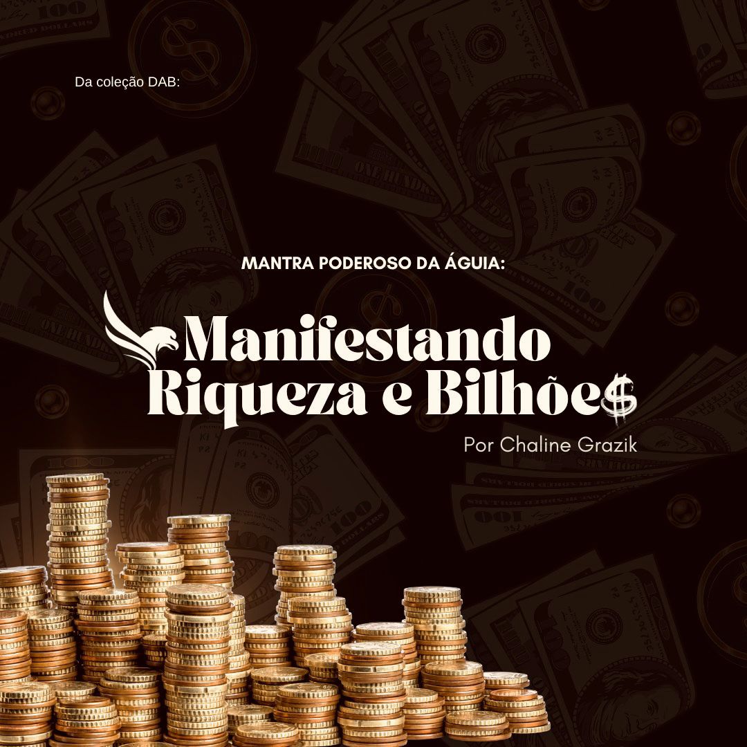 Mantra DAB - Manifestando Riqueza e Bilhões - Método Chaline Grazik...