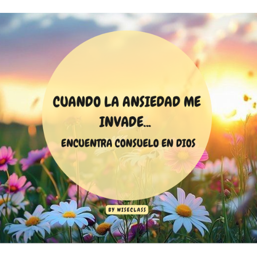 Cuando la Ansiedad me Invade, Encuentra Consuelo en Dios - WISE CLA...
