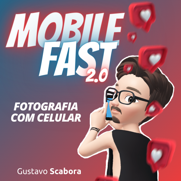 Mobile Fast 2.0 | Fotografia com celular - Gustavo Scabora | Hotmart