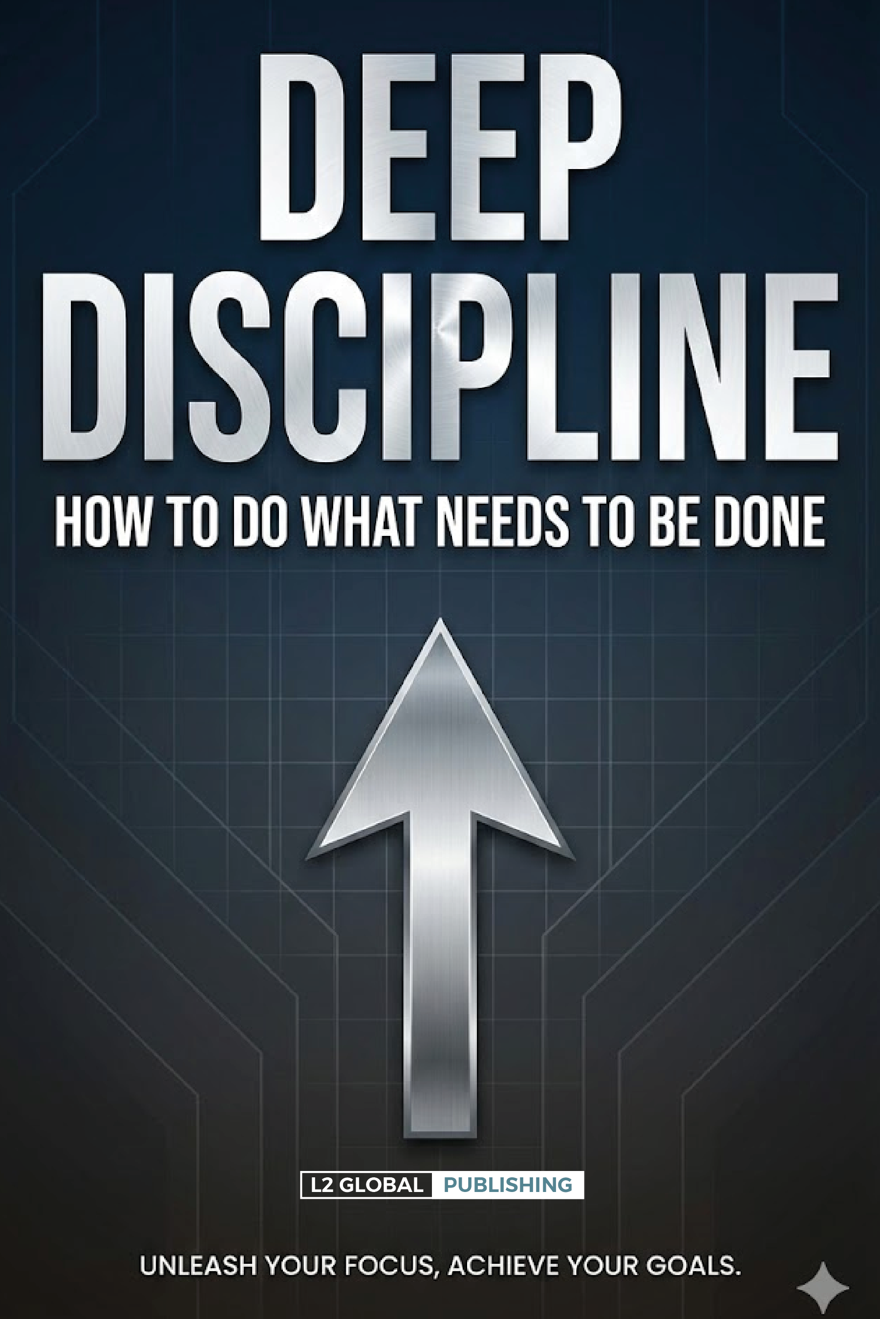 Deep Discipline: How to Do What Needs to Be Done | Hotmart