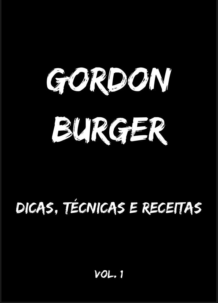 Gordon Burger - Dicas, técnicas e receitas