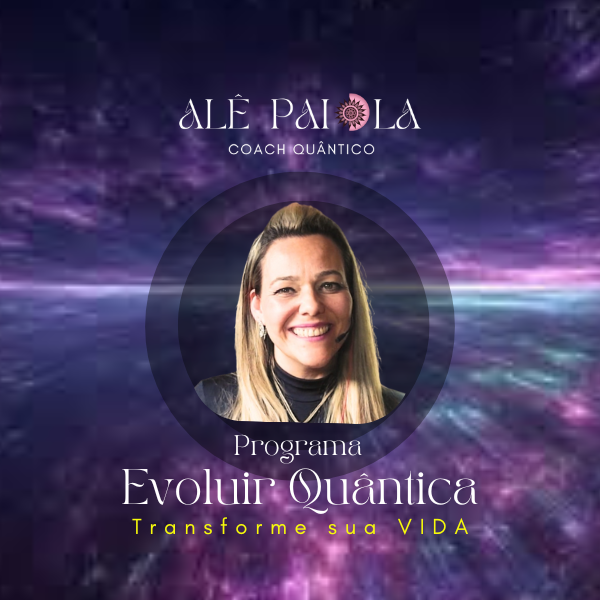 PROGRAMA EVOLUIR QUÂNTICA - Alê Paiola - Evoluir Quântica | Hotmart