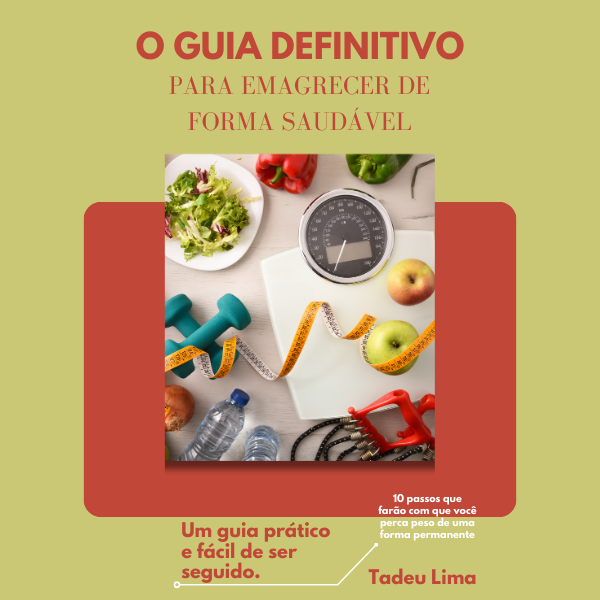 O Guia definitivo para emagrecer de forma saudável. - Tadeu Lima