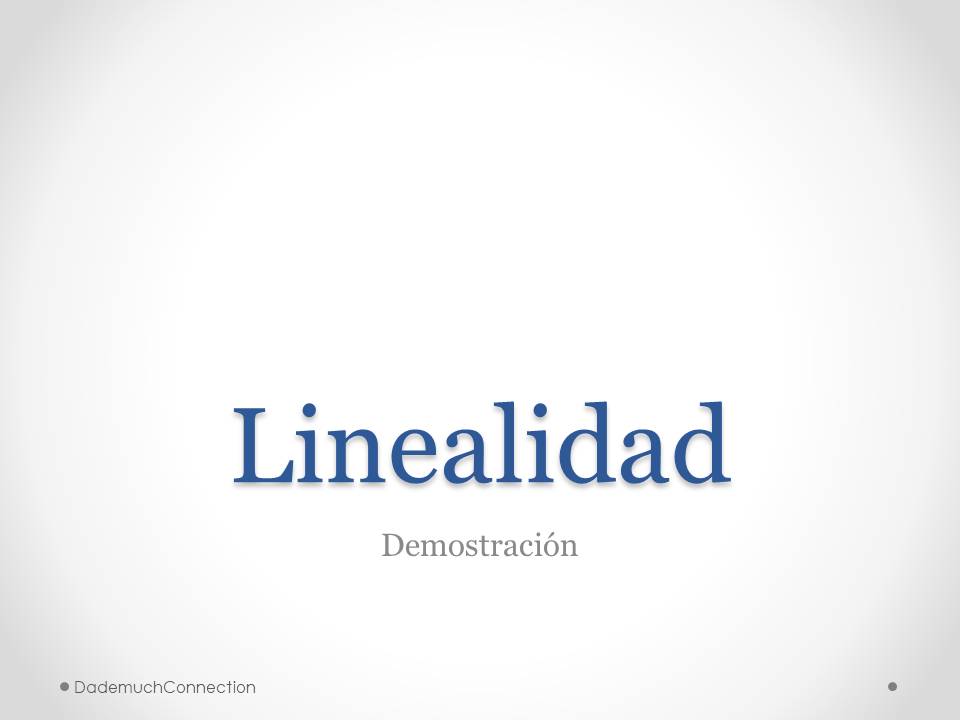 Linealidad de sistemas - ¿Cómo demostrar la linealidad de sistemas?...