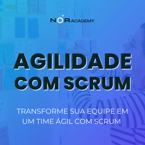 Agilidade com Scrum - NÓR Academy | Hotmart