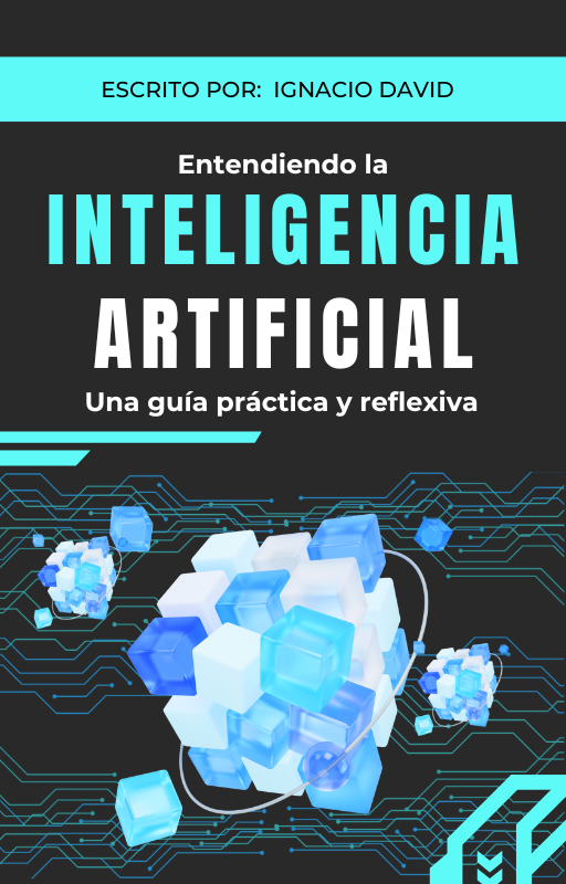 Entendiendo la Inteligencia Artificial: Una guía práctica y reflexiva ...
