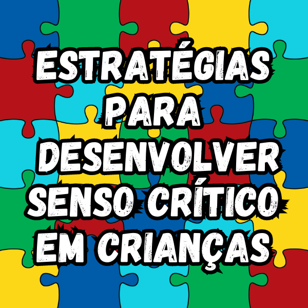 Como Estimular o Senso Crítico Em Crianças | 8 estratégias - Walac...