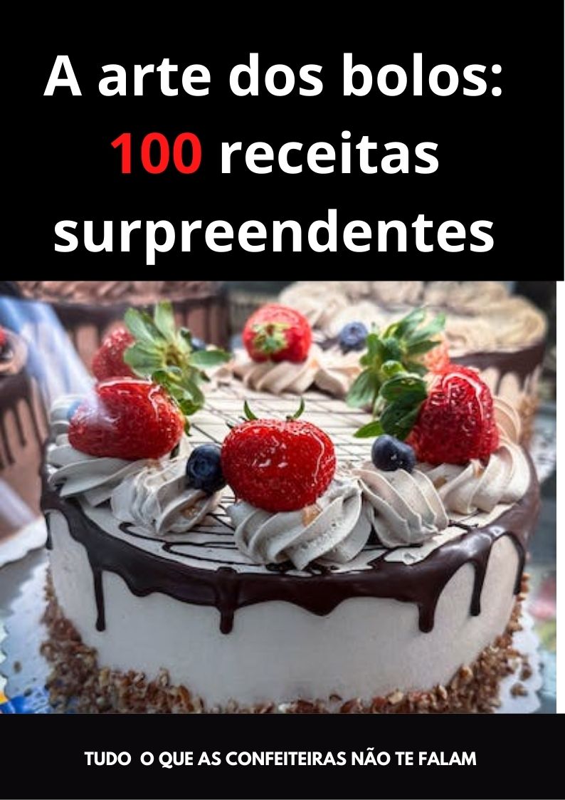A arte dos bolos: 100 receitas surpreendentes