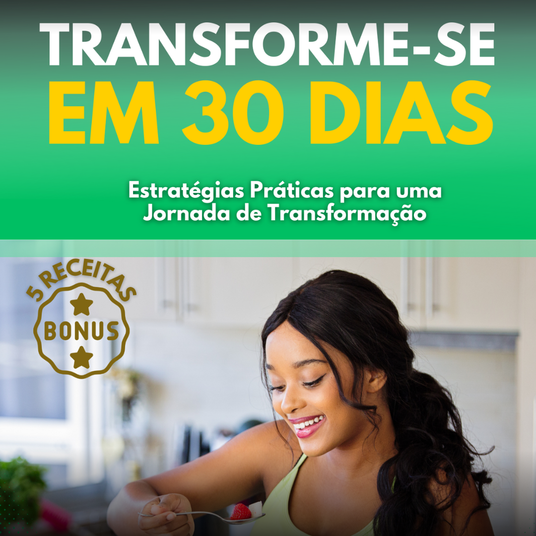 Transforme-se em 30 Dias: Um Guia para Perder Peso de Forma Saudáve...