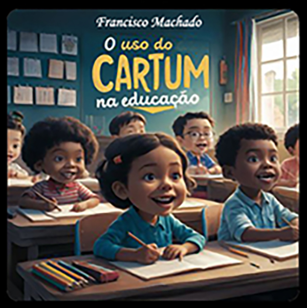 O Uso do Cartum na Educação - JOSE FRANCISCO DO AMARAL MACHADO | H...