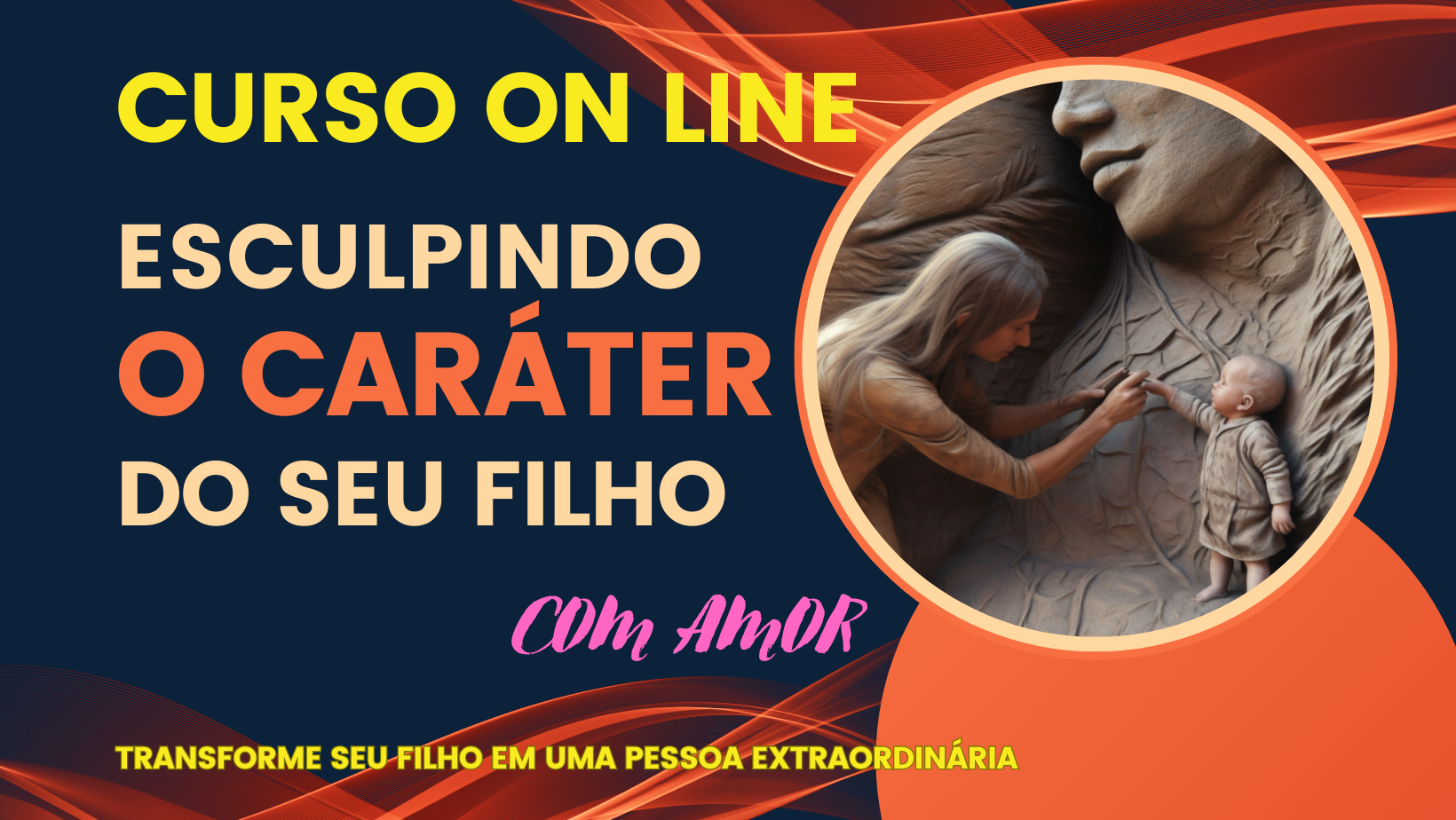 ESCULPINDO O CARÁTER DO SEU FILHO