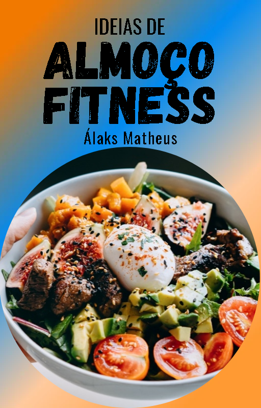 Ideias de Almoço Fitness - Álaks Matheus Da Silva Moutinho | Hotmart