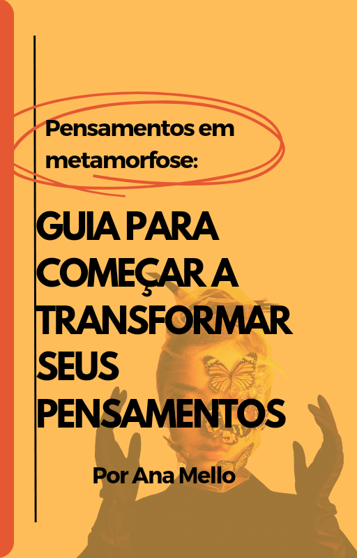 Pensamentos em Metamorfose - Guia para começar a transformar seus p...