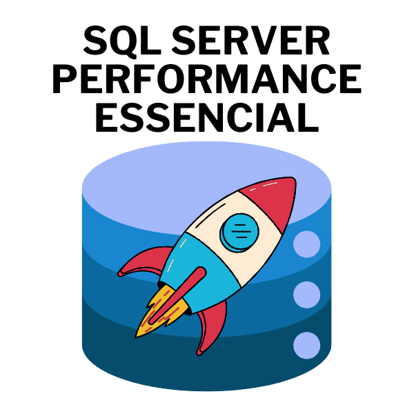 SQL Server Performance Essencial - Renato Silva | Hotmart