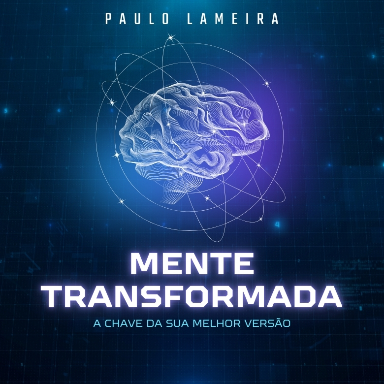 Mente Transformada - a chave da sua melhor versão - Paulo | Hotmart