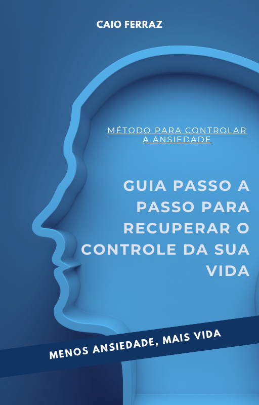 Método para Controlar a Ansiedade: Guia Passo a Passo para Recupera...