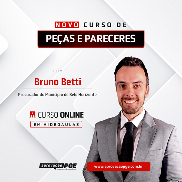 CURSO DE PEÇAS E PARECERES - PROF. BRUNO BETTI