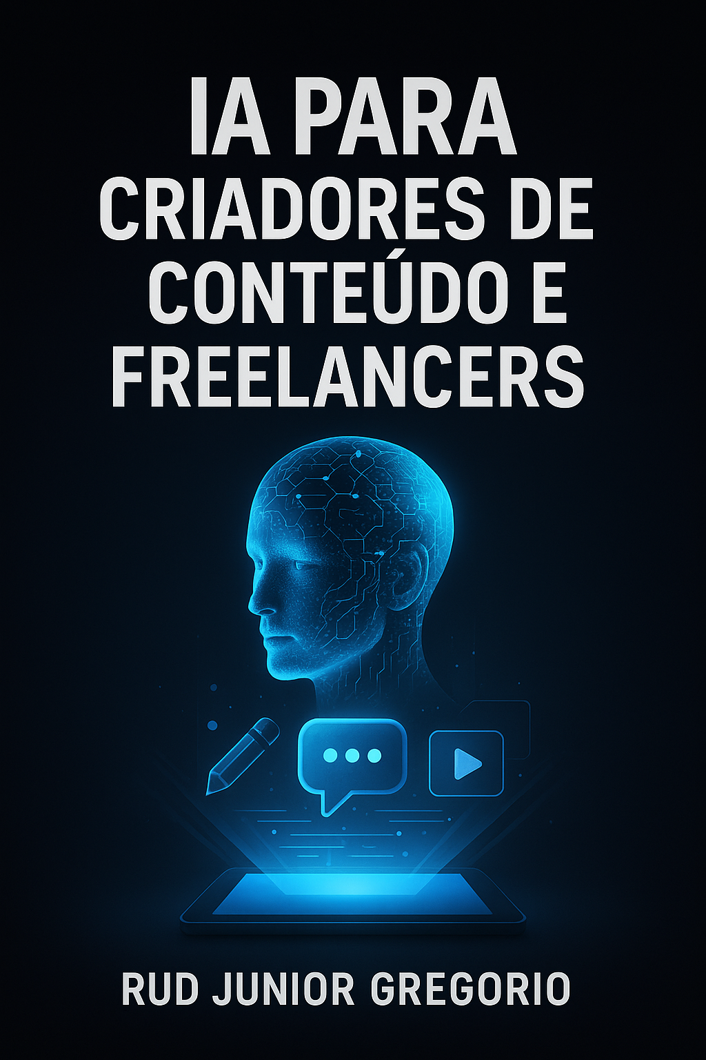 IA para Criadores de Conteúdo e Freelancers - RUD JOSÉ GRIGORIO DE ...
