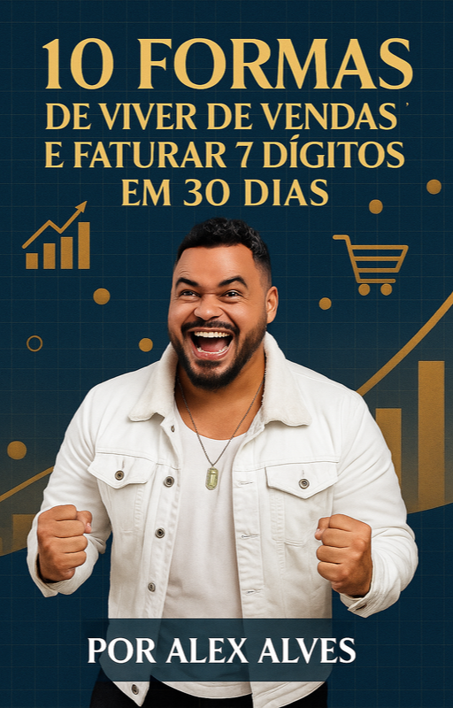 COMO VIVER DE VENDAS E FATURAR 7 DÍGITOS EM 30 DIAS - ALEX ALVES RS...