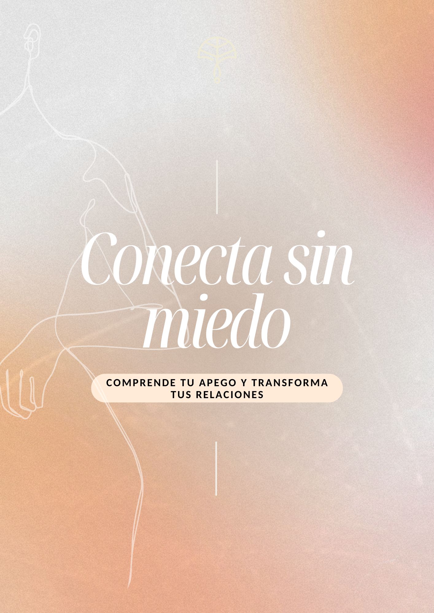 Ebook: Conecta sin miedo. Comprende tu apego y transforma tus relac...