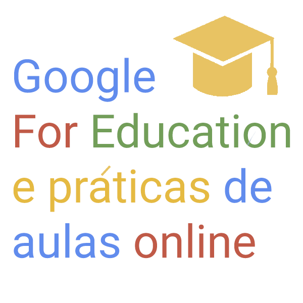 Capacitação em Google For Education e Práticas de Aulas Online