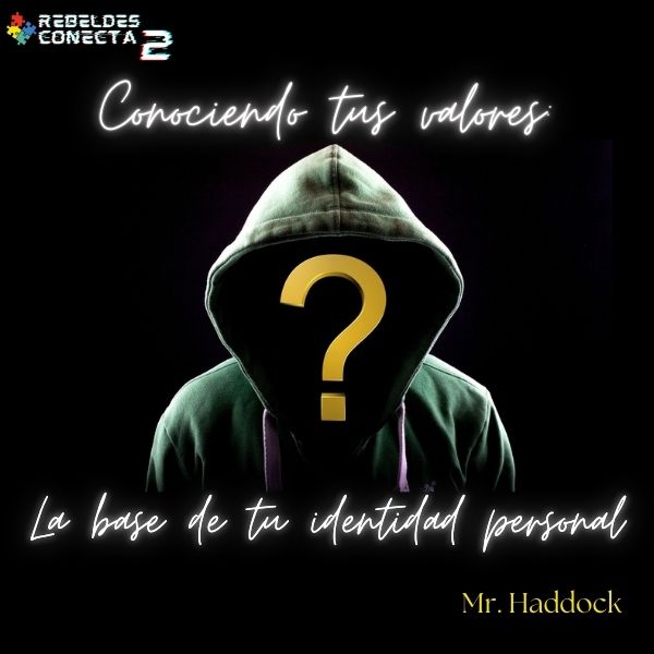 Conociendo tus valores: La base de tu identidad personal - Mr_Haddo...