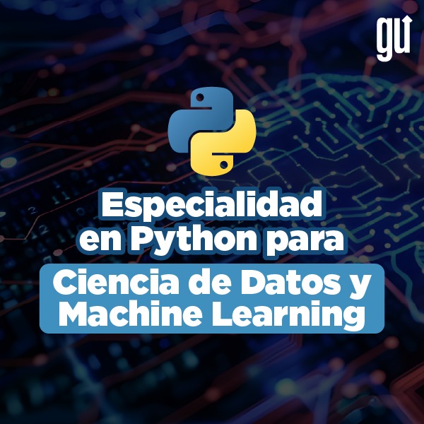 Especialidad en Python para Ciencia de Datos y Machine Learning - G...