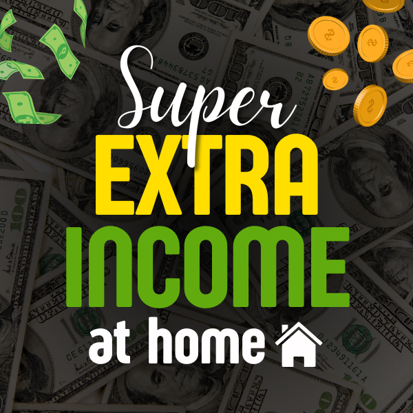 Super Extra Income at Home Plus