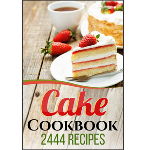 The Cake Cookbook - 2444 Recipes
