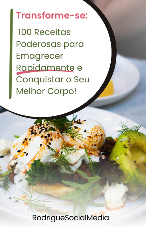 100 Receitas Poderosas para Emagrecer Rapidamente e Conquistar o Seu Melhor Corpo!