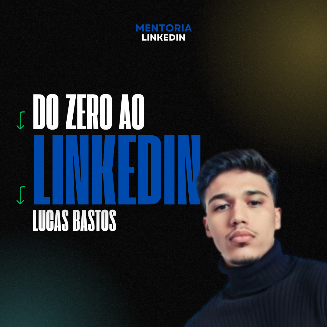 Do Zero Ao LinkedIn Feito Por Lucas Bastos - Lucas Bastos | Hotmart