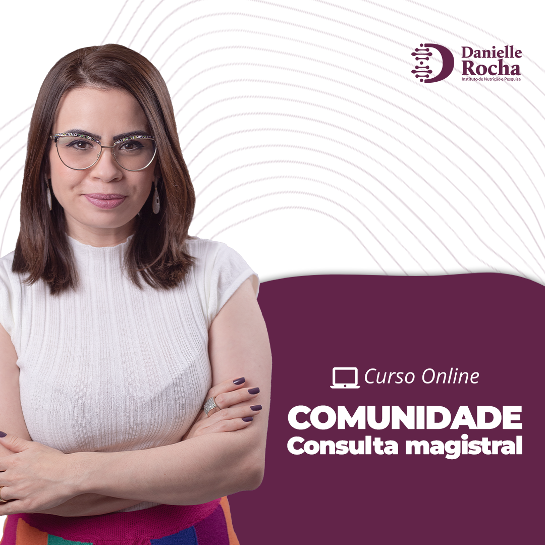 Comunidade Consulta Magistral - Danielle Rocha - NUTRIÇÃO DIGITAL L...