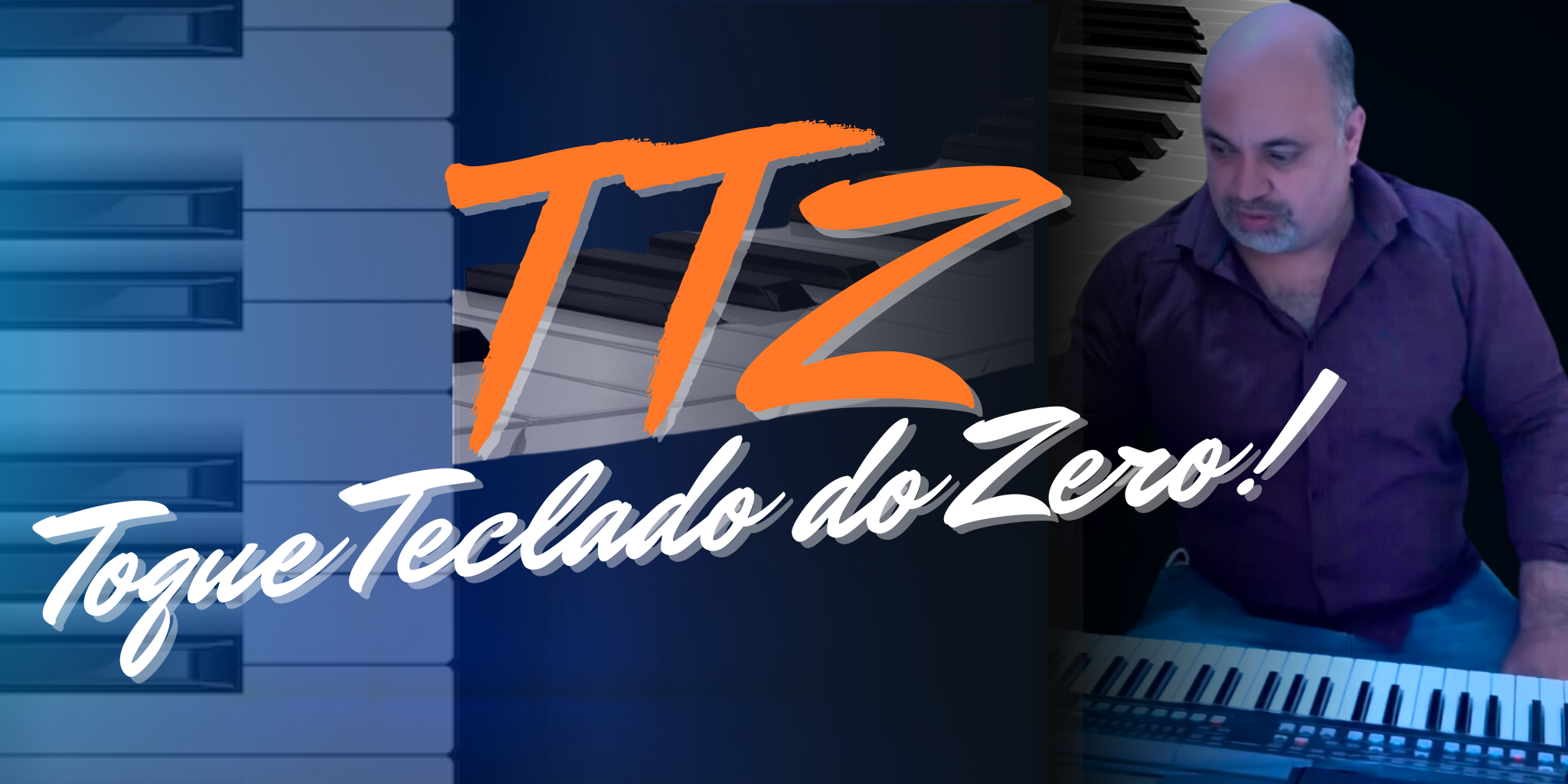 TTZ- Tocando Teclado do Zero. - Aldinei Faustino de Farias | Hotmart