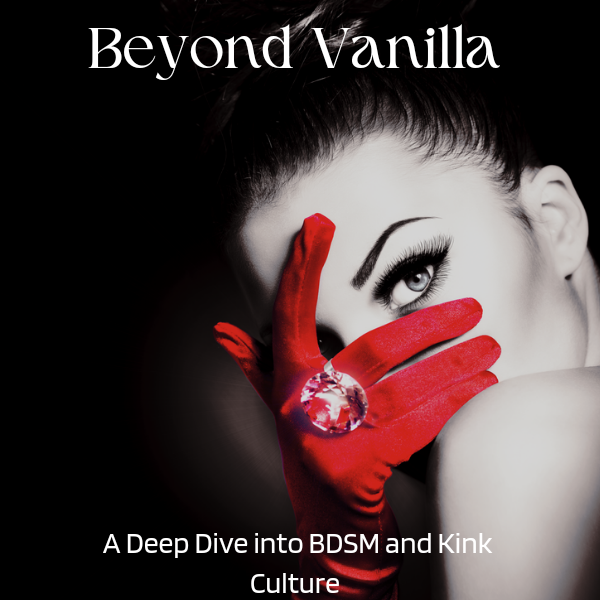 Beyond Vanilla: A Deep Dive into BDSM and Kink Culture - Ingrid Du...