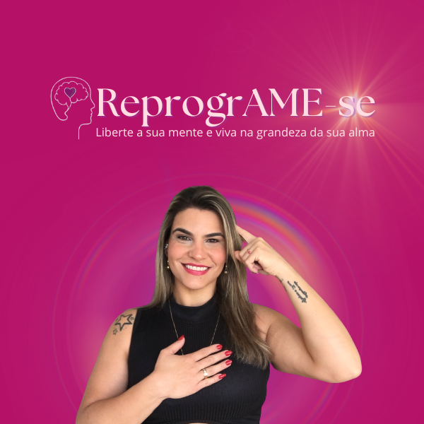 ReprogrAME-se - Treinamento de Mentalidade - Aline Cristina de Melo...