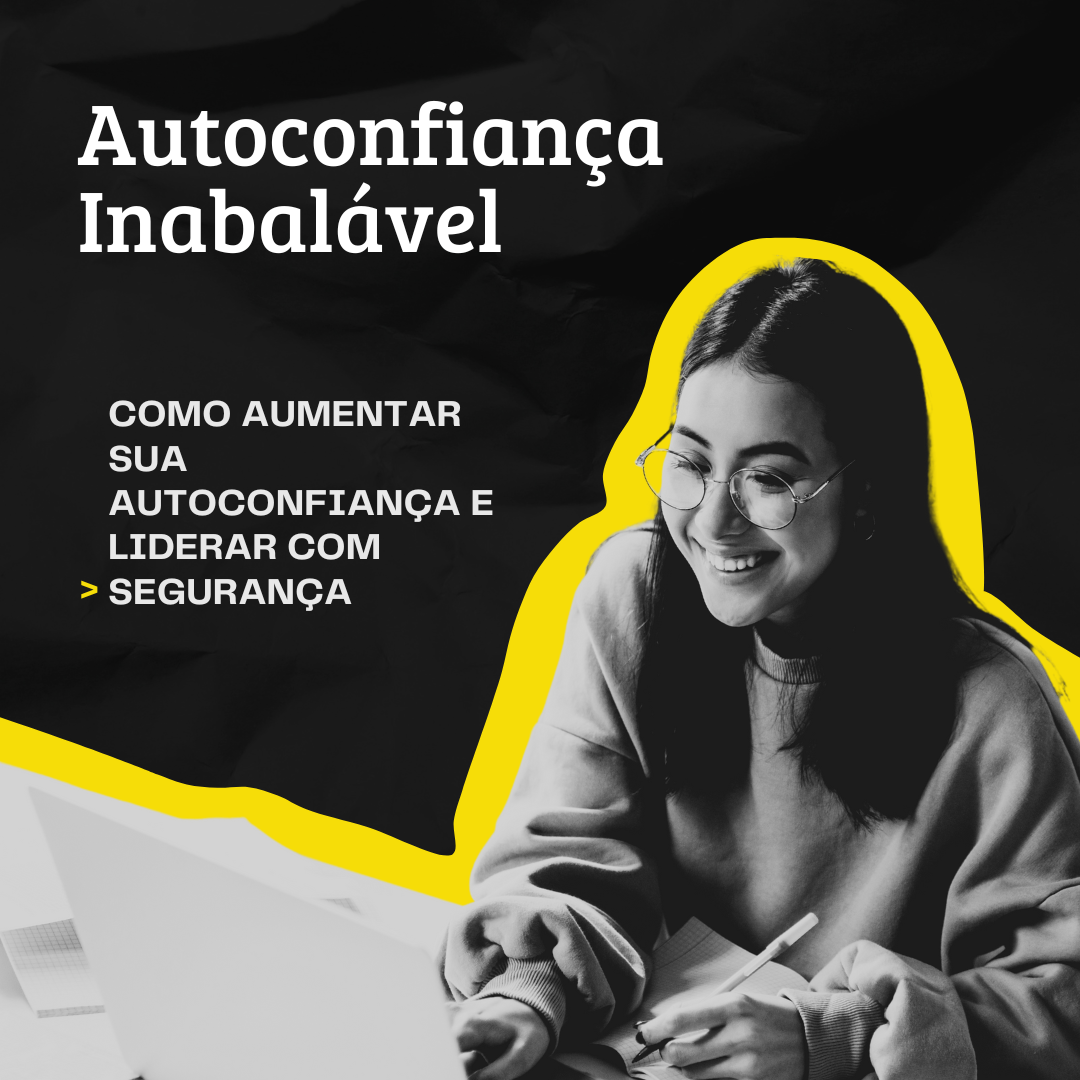Autoconfiança Inabalável: Como Aumentar sua Autoconfiança e Liderar...