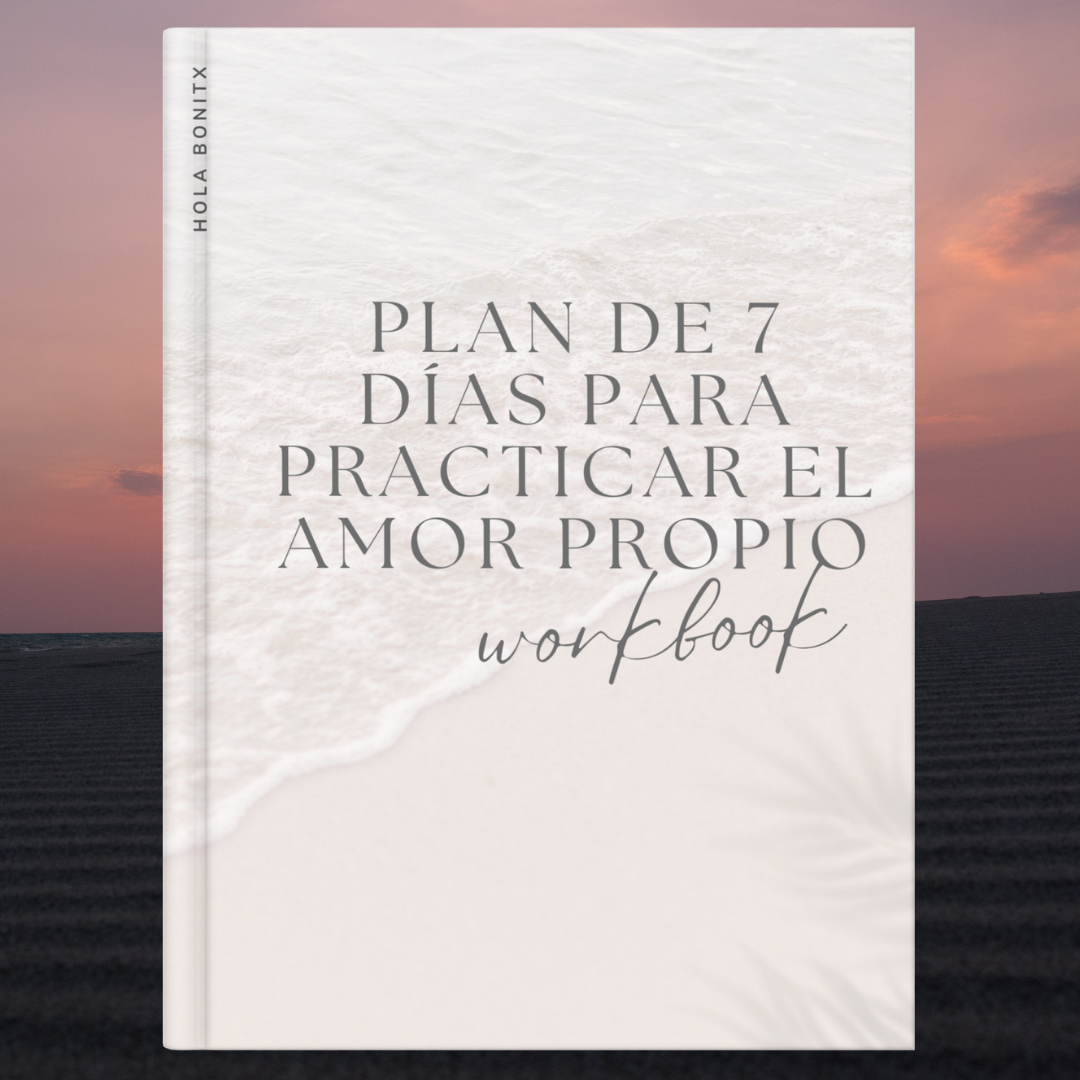 Plan de 7 días para practicar el amor propio – Workbook Holabonitx ...