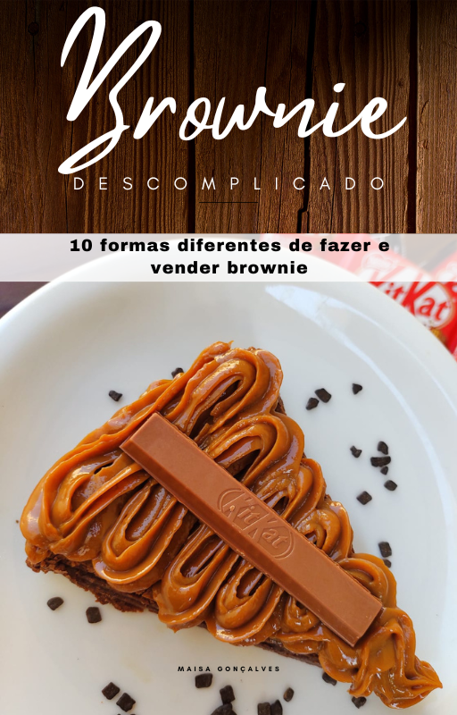 Brownie descomplicado: 10 formas diferentes de fazer e vender brown...