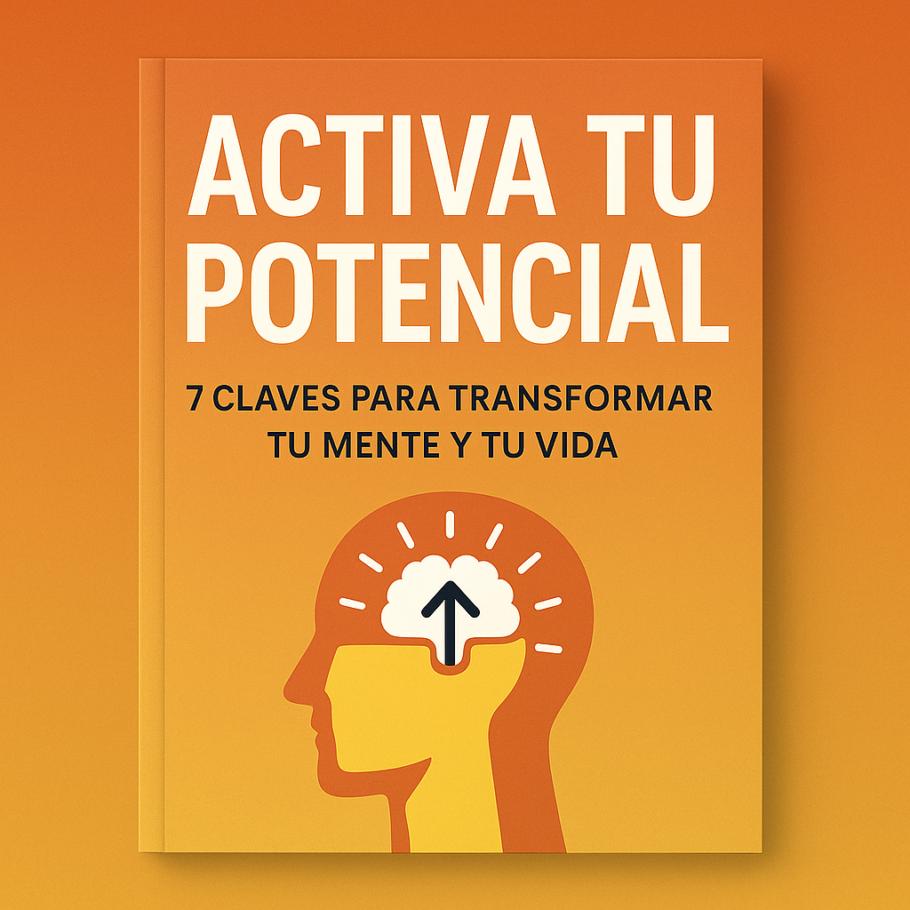 Activa Tu Potencial: 7 Claves para Transformar Tu Mente y Tu Vida
