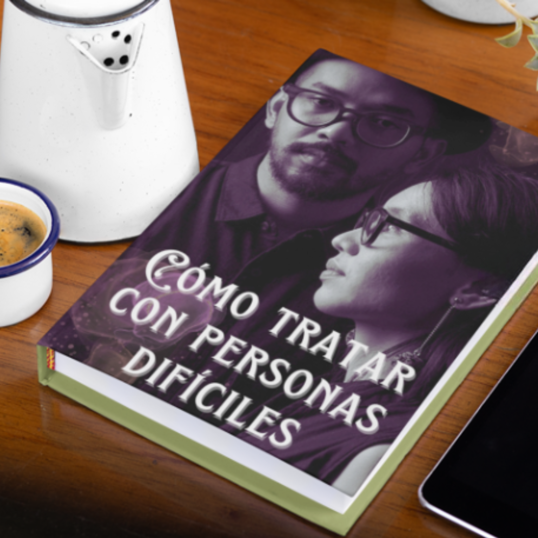 CÓMO TRATAR CON PERSONAS DIFÍCILES