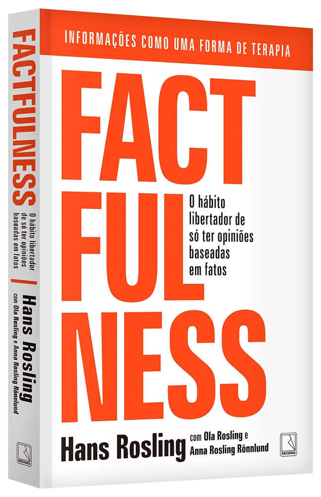 Factfulness: O hábito libertador de só ter opiniões baseadas em fatos ...