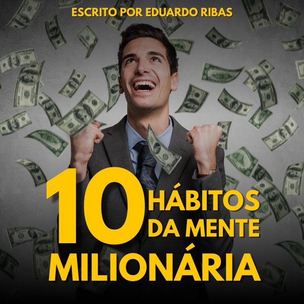 10 Hábitos da Mente Milionária - Eduardo Ribas | Hotmart