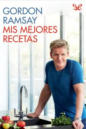 Mis mejores recetas - Gordon Ramsay - Nicolas Matheo Barbosa Baquer...