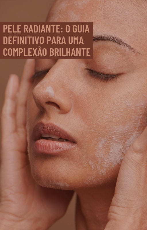 Pele Radiante: O Guia Definido Para Uma Complexão Brilhante - Zene ...