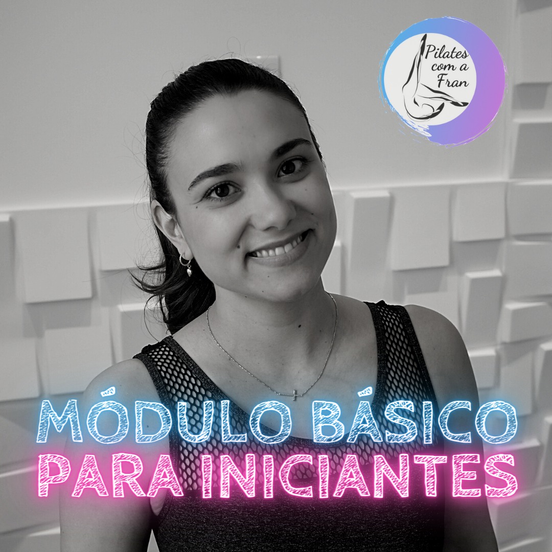 Pilates com a Fran - Módulo Básico para iniciantes