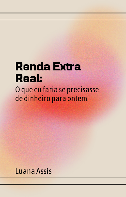 Renda Extra Real - O que eu faria se precisasse de grana para ontem