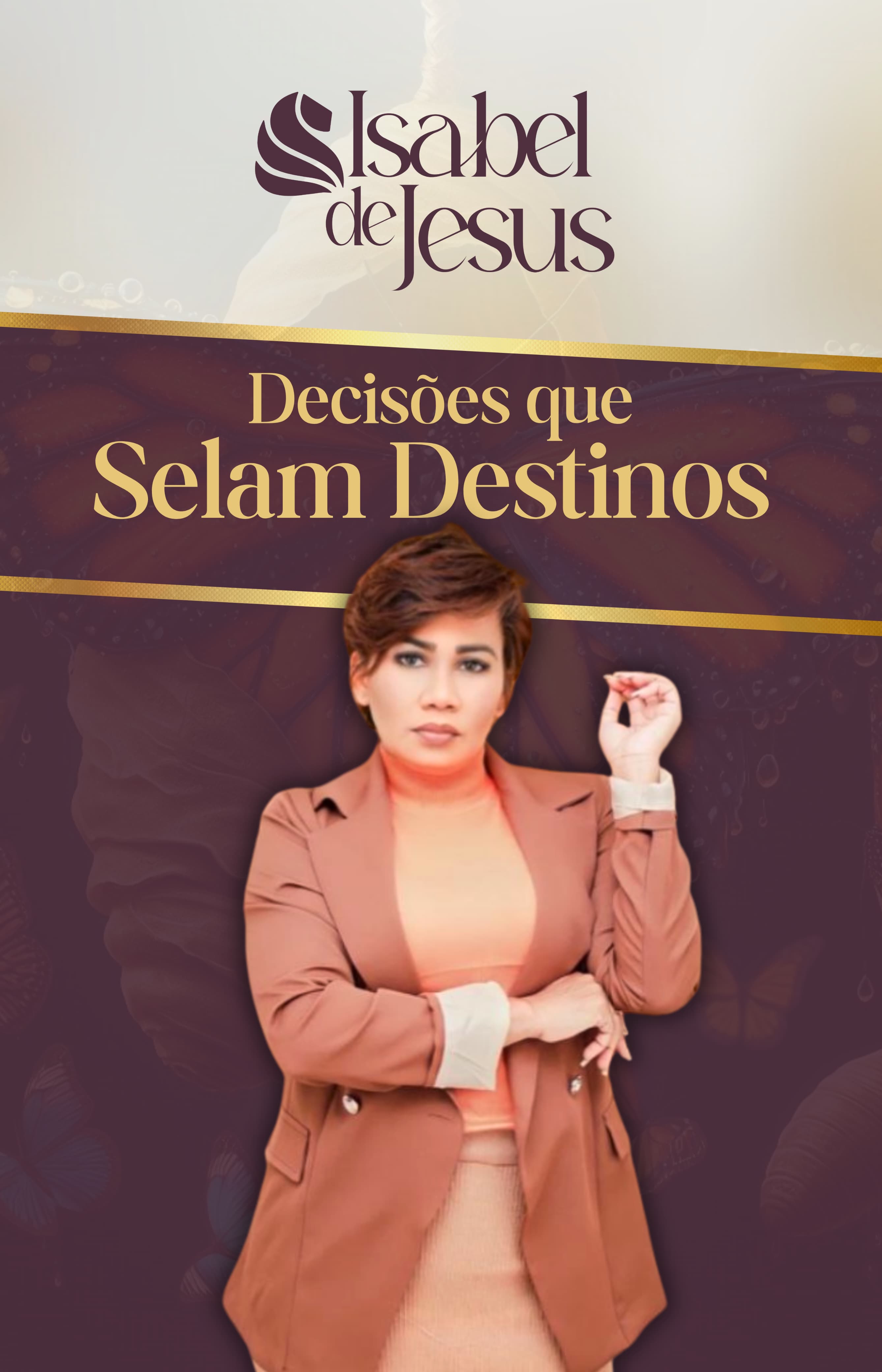 Decisões que Selam Destinos - Isabel de Jesus