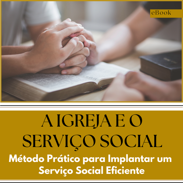 A IGREJA E O SERVIÇO SOCIAL: Método Prático para Implantar um Serviço ...