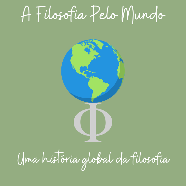 A Filosofia Pelo Mundo: Uma História Global da Filosofia - Lucas N...