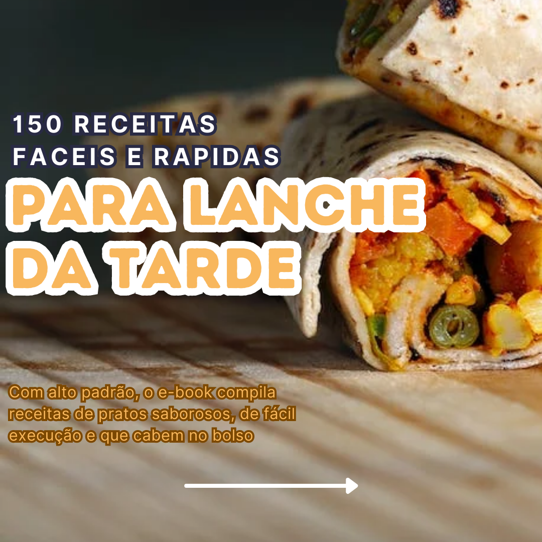 150 Receitas Fáceis e Rápidas para Lanche da Tarde